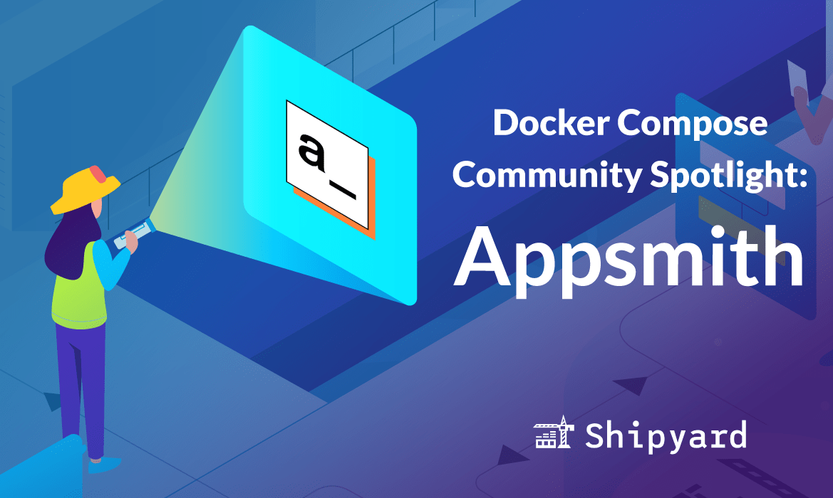 Shipyard | Docker Compose Community Spotlight: Appsmith