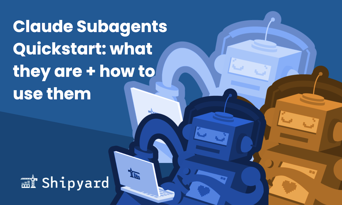 Shipyard | Claude Code Subagents Quickstart: what they are + how to use them