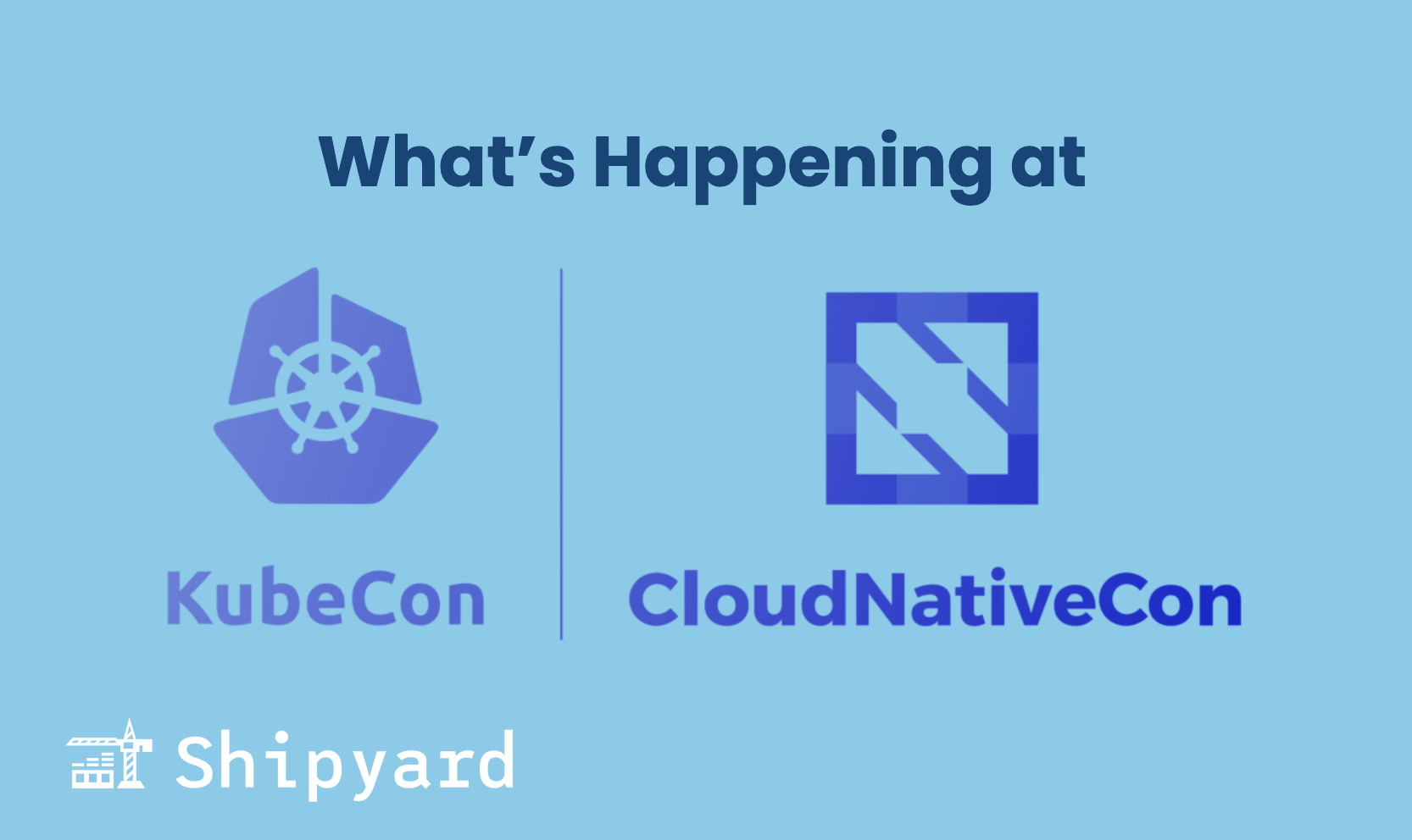 Shipyard | What's Happening at KubeCon and CloudNativeCon North America 2024